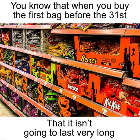 Halloween Candy Memes Actually I Bought 3whats Your Favorite