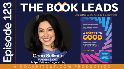 Episode 123 Coco Sellman And A Force For Good Empowering Women To Lead
