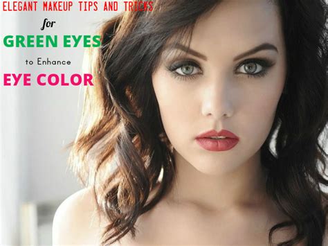 Elegant Makeup Tips And Tricks For Green Eyes To Enhance Eye Color