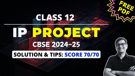 Ip Project Class 12 Ultimate Guide Score 7070 Cbse Boards 2024 25