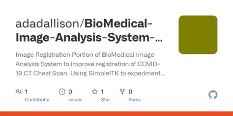 GitHub Adadallison BioMedical Image Analysis System SimpleITK Image Registration Portion Of