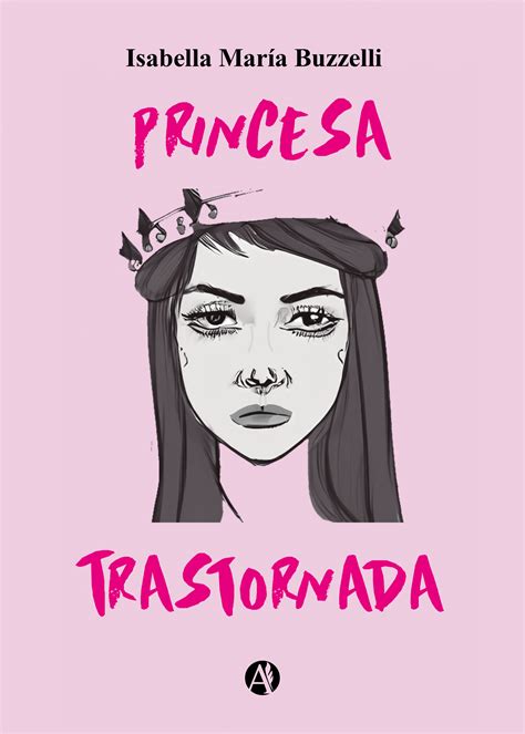 Princesa Trastornada Isabella María Buzzelli Editorial Autores De