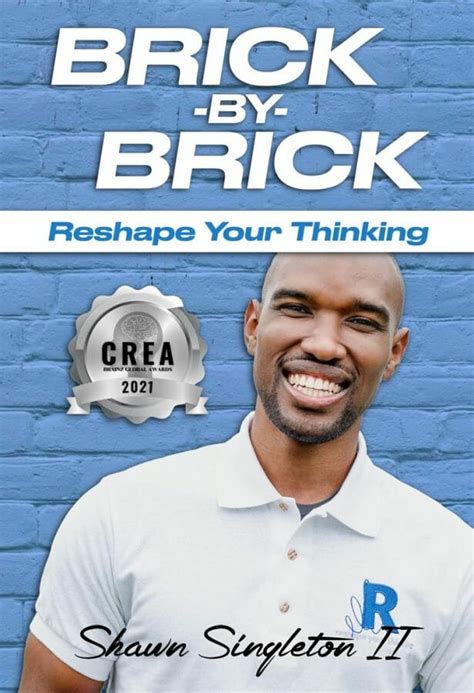 Shawn Singleton Ii Author Of ‘brick By Brick Reshape Your Thinking Inspires Others To Pursue