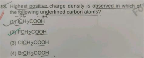 18 Highest Positive Charge Density Is Observed In Which Ofthe Followin