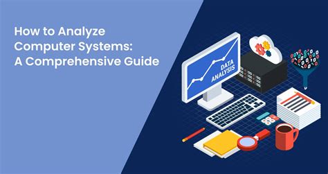 How To Analyze Computer Systems A Comprehensive Guide Binadox