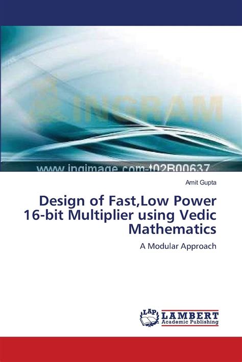 Design Of Fast Low Power 16 Bit Multiplier Using Vedic Mathematics A Modular Approach Gupta