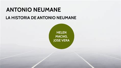 Antonio Neumane By Jose Vera On Prezi
