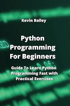 Python Programming For Beginners Guide To Learn Python Programming Fast With Practical