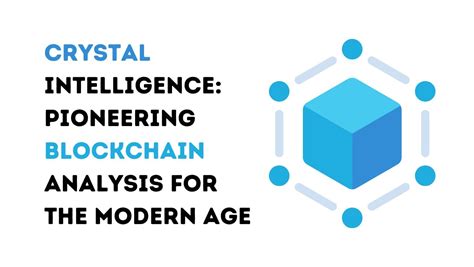 Crystal Intelligence Pioneering Blockchain Analysis
