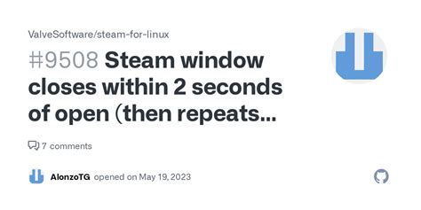 Steam Window Closes Within 2 Seconds Of Open Then Repeats After 5 Seconds Indefinitely · Issue