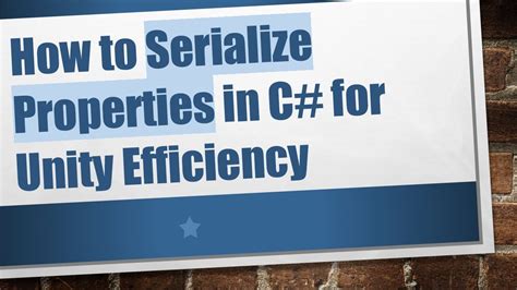 How To Serialize Properties In C For Unity Efficiency Youtube