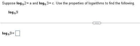 solved suppose log b2 a and logb3 c use the properties of