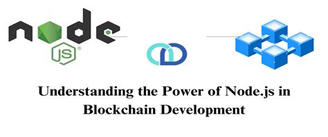 Understanding The Power Of Nodejs In Blockchain Development Dev