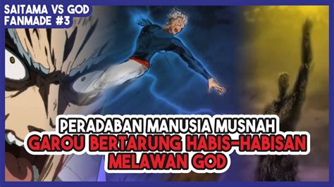 Saitama Vs God 3 Tanpa Bantuan Saitama Garou Bertarung Habis
