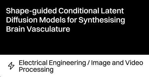 Shape Guided Conditional Latent Diffusion Models For Synthesising Brain Vasculature