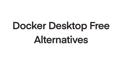 Free Docker Desktop Alternatives For Mac And Windows