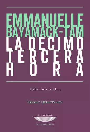 La Decimotercera Hora Emmanuelle Bayamack Tam Cuotas Al Mismo Precio Que Publicaste