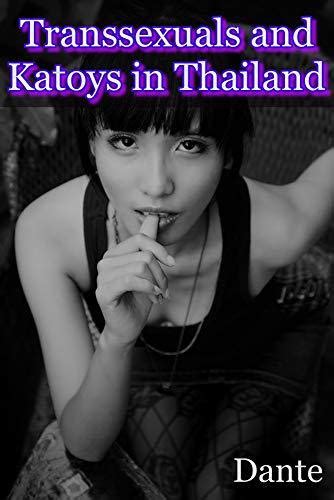 Transsexuals And Katoys In Thailand Ladyboy Sex Stories By Dante X