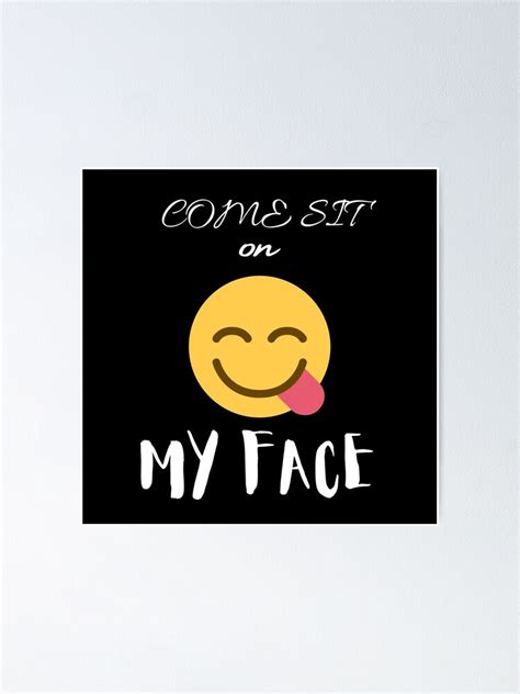 Póster «ven Siéntate En Mi Cara Cara Sonriente De Teepocalypse