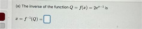 Solved A ﻿the Inverse Of The Function Qfx2ex 1