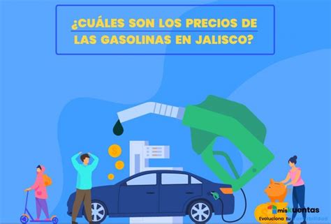 ¿cuÁles Son Los Precios De Las Gasolinas En Jalisco Miskuentas