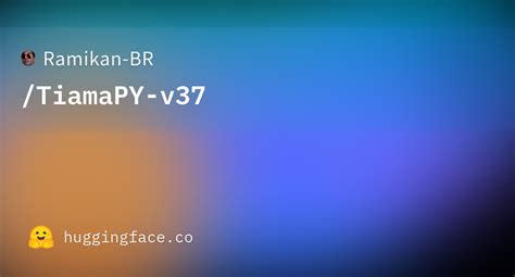 Ramikan BR TiamaPY V Hugging Face Ramikan BR TiamaPY V Hugging Face