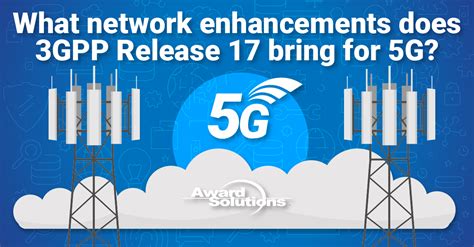 What Network Enhancements Does 3gpp Release 17 Bring For 5g 5g Training Award Solutions