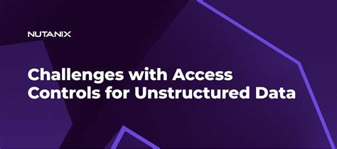 Challenges With Access Controls For Unstructured Data Nutanix Community