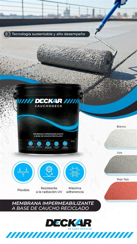 Deckar Lanza Cauchodeck Una Nueva Generación De Impermeabilizantes Sustentables Para La