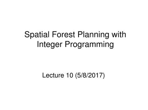 Ppt Spatial Forest Planning With Integer Programming Powerpoint
