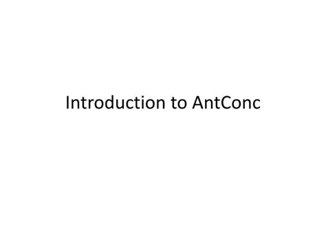 Ppt Introduction To Antconc Powerpoint Presentation Free Download Id 3009440