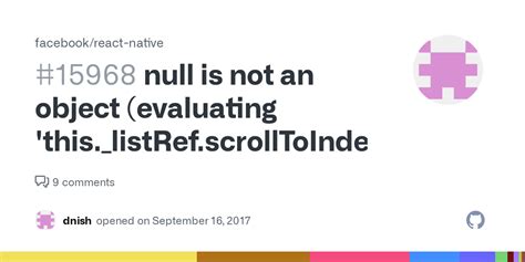 Null Is Not An Object Evaluating Thislistrefscrolltoindex · Issue 15968 · Facebookreact