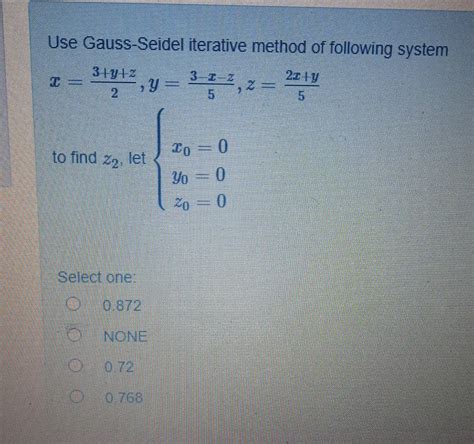 Solved Use Gauss Seidel Iterative Method Of Following System