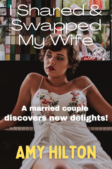 I Shared And Swapped My Wife Husband Shares And Swaps His Wife Wife
