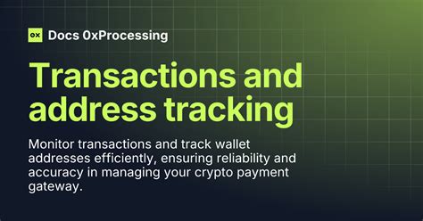 Transactions And Address Tracking Docs 0xprocessing Transactions And Address Tracking Docs 0xprocessing