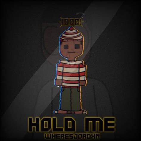 Wheresjordxn Hold Me Lyrics Genius Lyrics