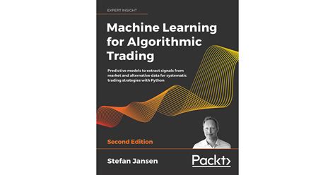 Machine Learning For Algorithmic Trading Second Edition [book]