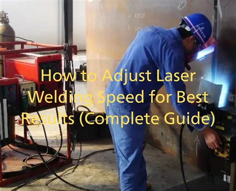 How To Adjust Laser Welding Speed For Best Results Complete Guide