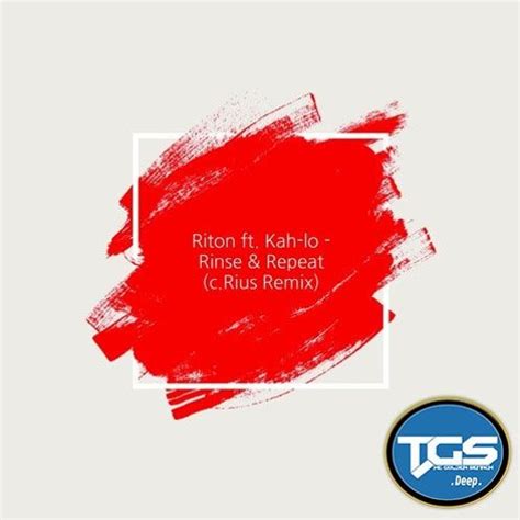 Stream Tgs Premiere Riton Feat Kah Lo Rinse And Repeat Crius