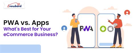 Pwa Vs Native Apps For Ecommerce Knowband Solutions