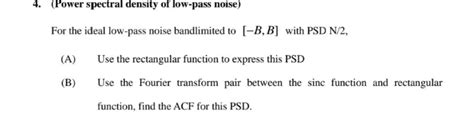 Solved 4 Power Spectral Density Of Low Pass Noise For The