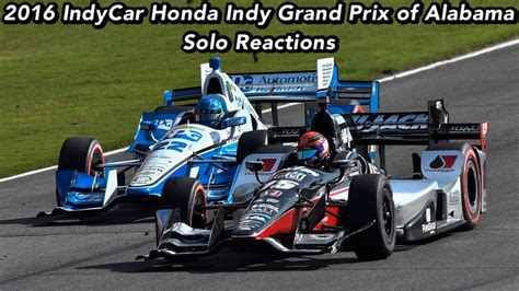 2016 Indycar Honda Indy Grand Prix Of Alabama Solo Reactions Youtube