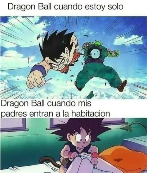 Dragon Ball Cuando Estoy Solo Dragon Ball Cuando Mis Padres Entran A