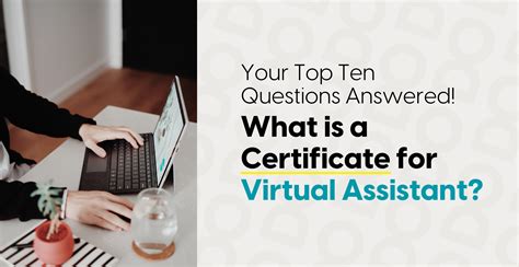 What Is A Certificate For Virtual Assistant Your Top Ten Questions