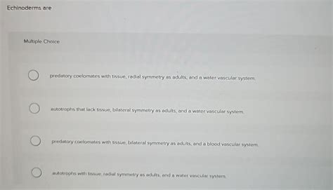 Solved Echinoderms Aremultuple Choicepredatory Coelomates