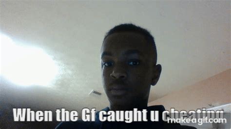 When The  Caught U Cheating On Make A 