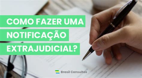 Como Fazer Uma Notificação Extrajudicial Brasil Consultas Blog