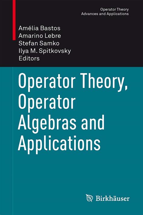 Operator Theory Operator Algebras And Applications Operator Theory Advances And Applications