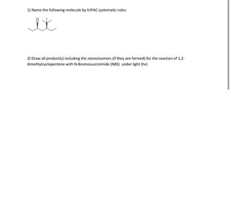 solved 1 name the following molecule by iupac systematic