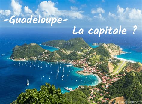 Capitale Guadeloupe Pointe à Pitre Basse Terre Ou Paris